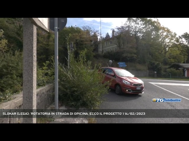 TRIESTE | SLOKAR (LEGA): 'ROTATORIA IN STRADA DI OPICINA, ECCO IL ...