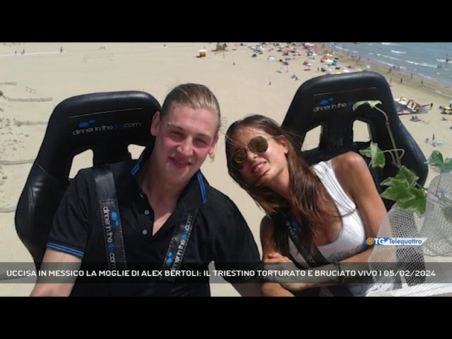 TRIESTE | UCCISA IN MESSICO LA MOGLIE DI ALEX BERTOLI: IL TRIESTINO ...